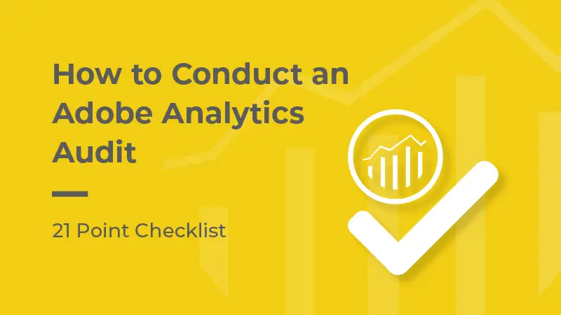 How to Conduct an Adobe Analytics Audit [21 Point Checklist] | ObservePoint